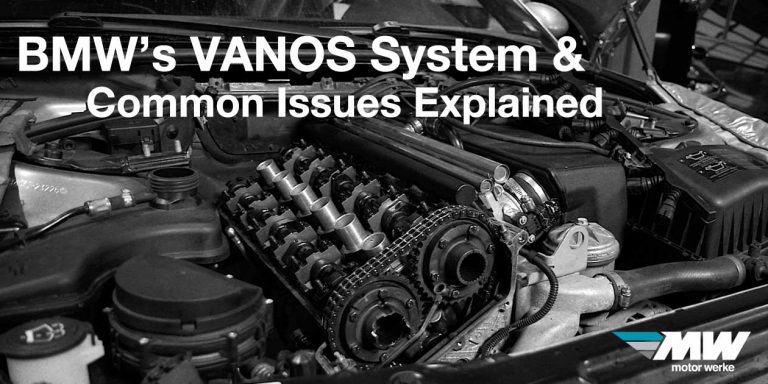 BMW’s VANOS System and Common Issues Explained - Motor Werke