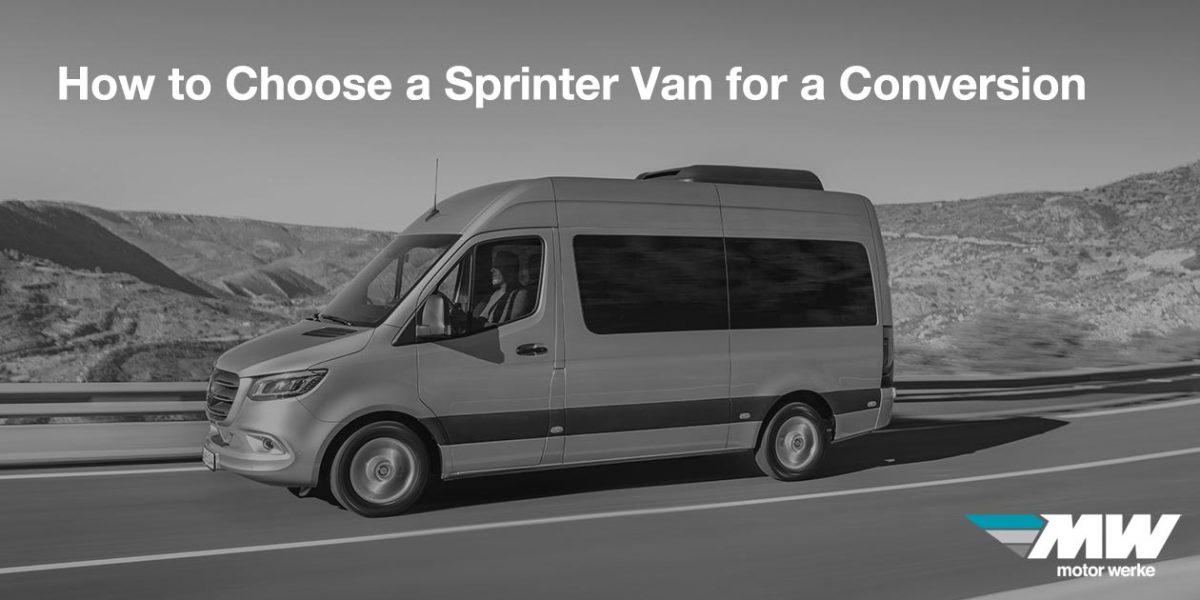 How to Choose a Sprinter Van for a Conversion - Motor Werke
